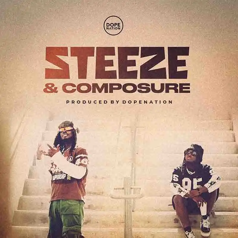 DopeNation - Steeze and Composure (Ghana MP3 Music)